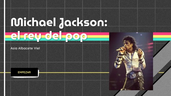 Michael Jackson: el rey del pop | Genially