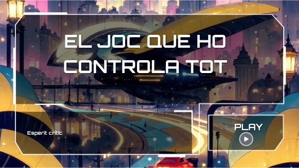 EL JOC QUE HO CONTROLA TOT | Genially