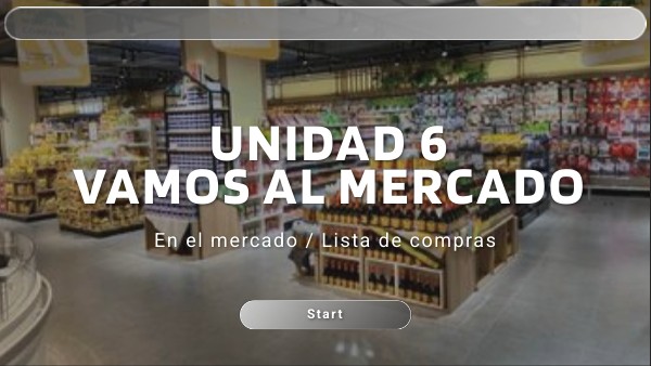 Unidad 6: Parte 2 Vamos al mercado | Genially