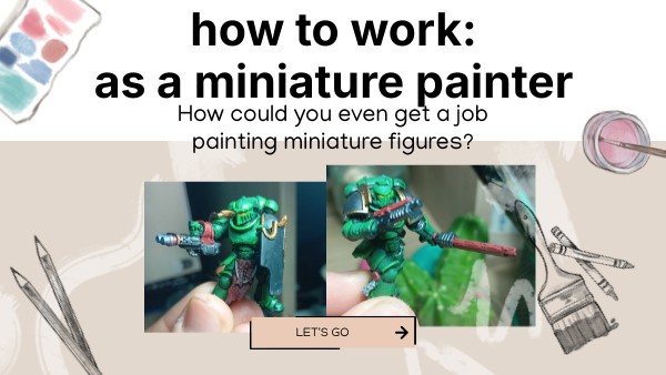how to work: as a miniature painter | Genially