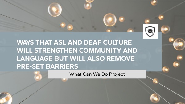Ways that asl and deaf culture will strengthen community and language ...