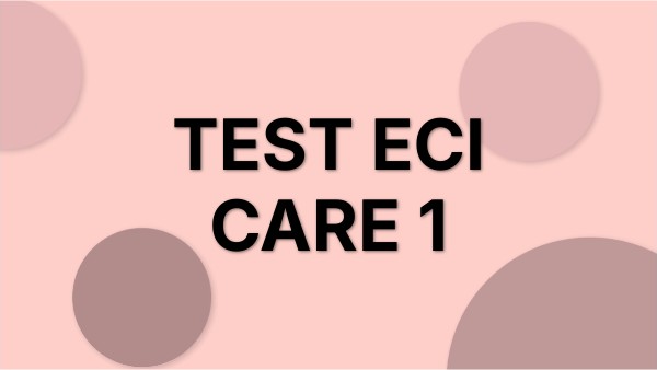 TEST ECI CARE 1 | Genially