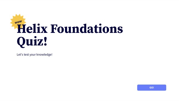 Helix Foundations Quiz! | Genially