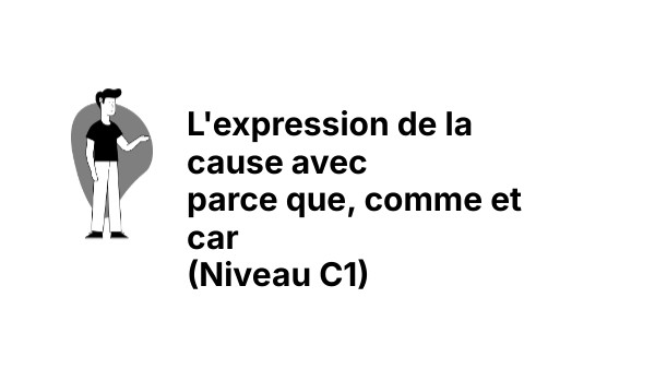 L'EXPRESSION DE LA CAUSE (NIVEAU C1) | Genially