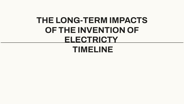 The long-term impacts of the invention of electricty TIMELINE | Genially