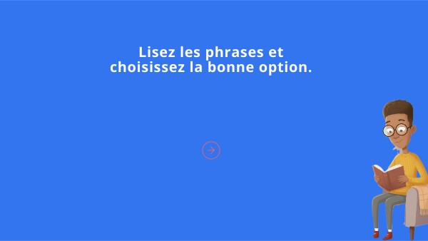 Lisez les phrases et choisissez la bonne option. | Genially