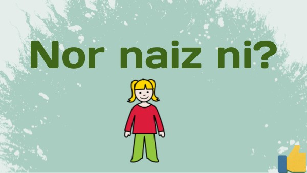 Nor naiz ni? | Genially