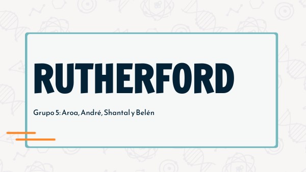 Grupo 5: Rutherford | Genially