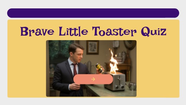 Brave Little Toaster Quiz | Genially