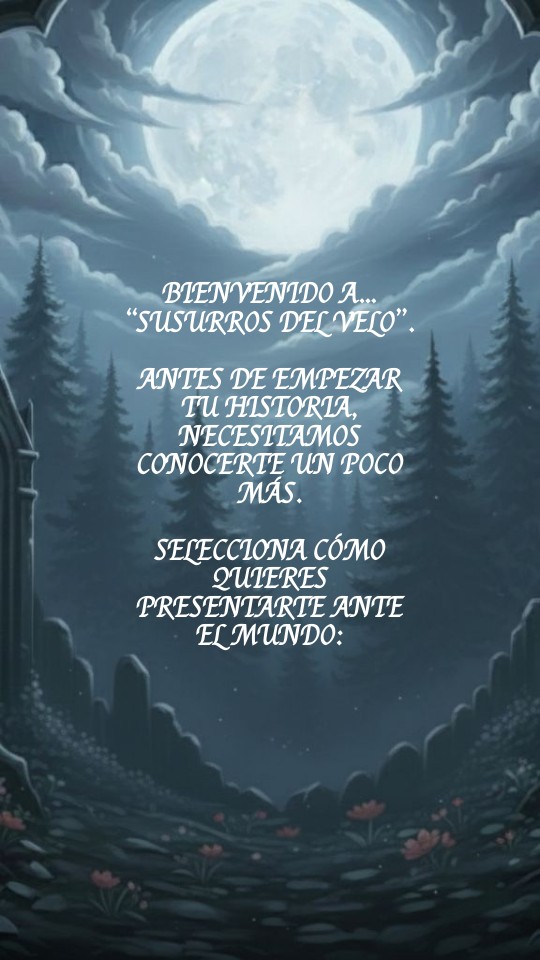 Bienvenido a… “Susurros del Velo”. Antes de empezar tu historia ...