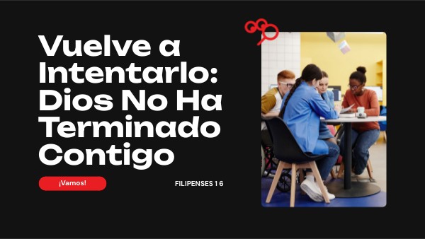 Vuelve a Intentarlo: Dios No Ha Terminado Contigo | Genially