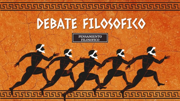 DEBATE FILOSOFICO | Genially