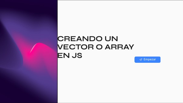 CREANDO UN VECTOR O ARRAY EN JS | Genially