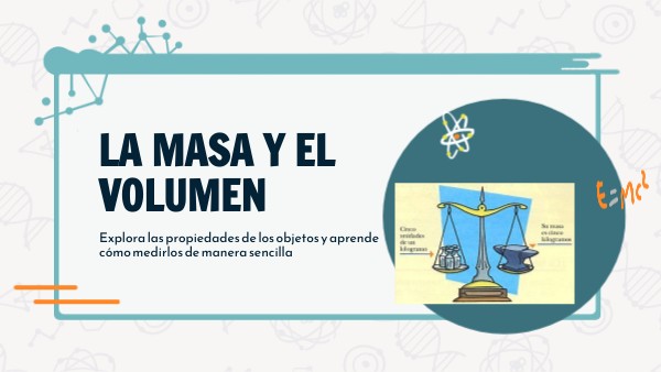 La masa y el volumen | Genially