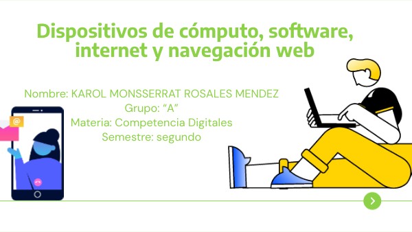 Dispositivos de cómputo, software, internet y navegación web | Genially