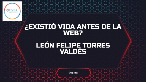 ¿existió vida antes de la web? León Felipe Torres valdés | Genially