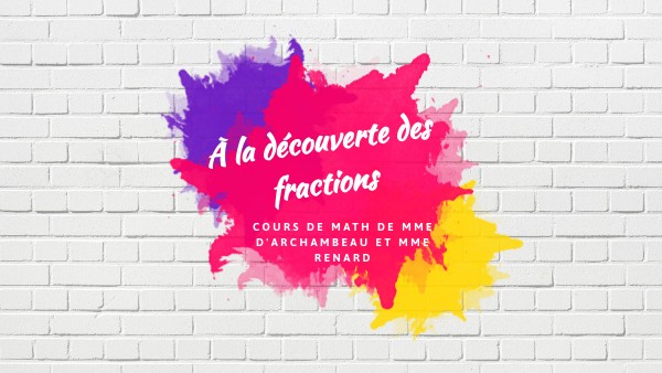 Fraction Florence d'Archambeau et Juliette Renard | Genially